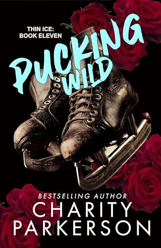 Pucking Wild (Thin Ice #11) by Charity Parkerson | Goodreads