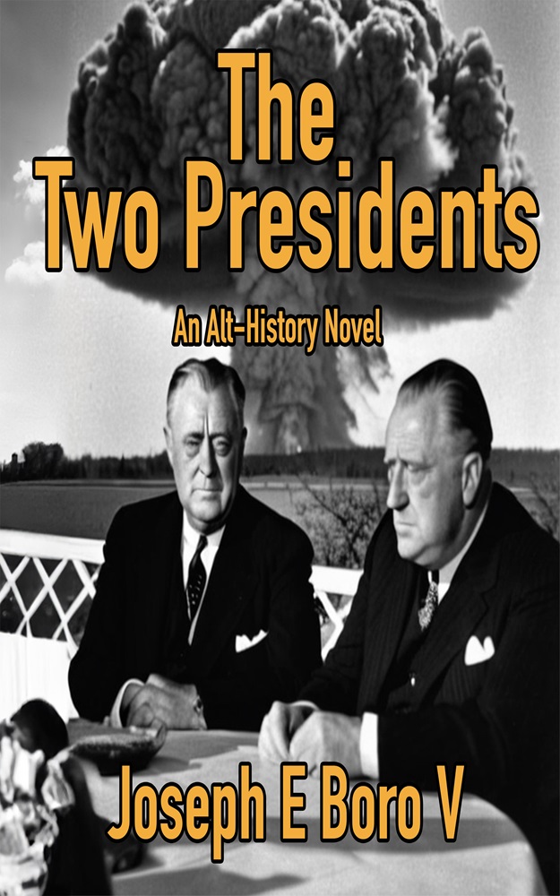 The Two Presidents: An Alt-History Novel by Joseph E Boro | Goodreads