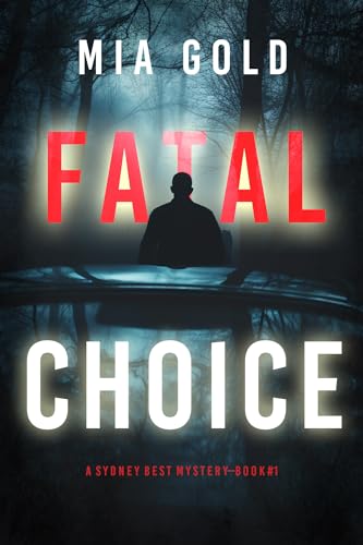 Fatal Choice (Sydney Best #1) by Mia Gold | Goodreads