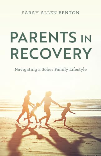 Parents in Recovery: Navigating a Sober Family Lifestyle by Sarah Allen ...