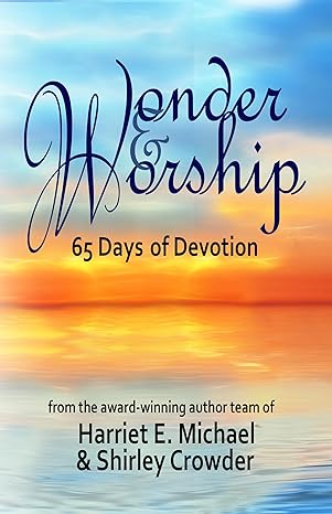 Wonder and Worship: 65 Days of Devotion by Harriet E. Michael | Goodreads