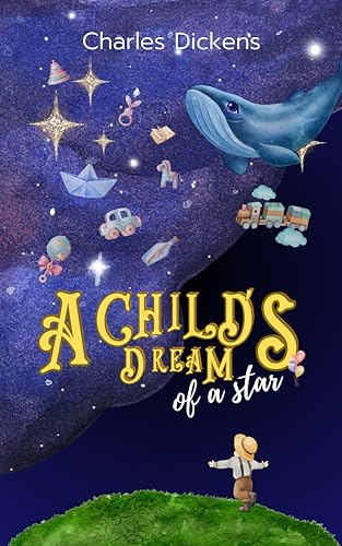 A CHILD’S DREAM OF A STAR : : by Charles Dickens - illustrations by ...