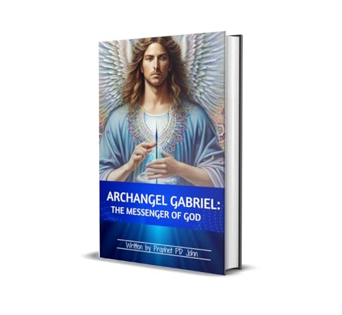 Archangel Gabriel: Messenger of God by Prophet pd John | Goodreads