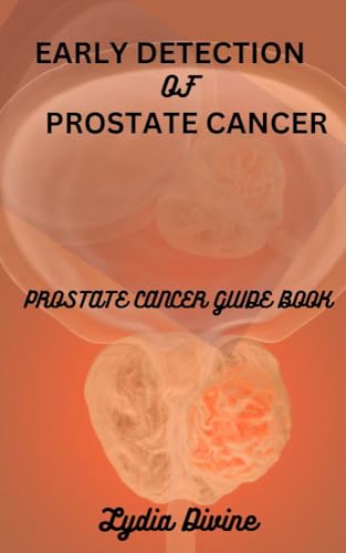 EARLY DETECTION OF PROSTATE CANCER : PROSTATE CANCER GUIDE BOOK by ...