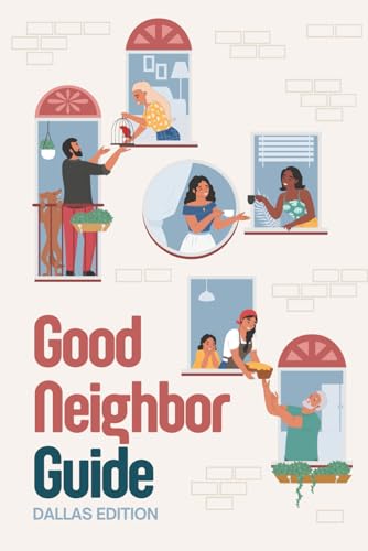 Dallas Good Neighbor Guide: A booklet empowering Dallas individuals and ...