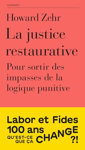La justice restaurative: Pour sortir des impasses de la logique ...