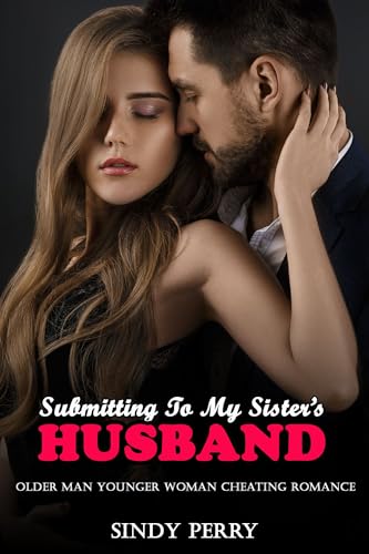 Submitting To My Sister’s Husband: Older Man Younger Woman Cheating Romance by Sindy Perry ...