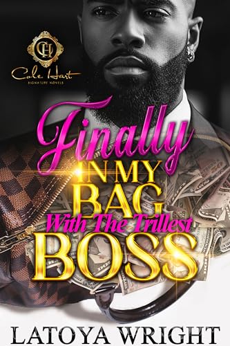 Finally In My Bag With The Trillest Boss: An African American Romance by Latoya Wright | Goodreads