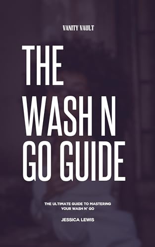 The Wash n Go Guide: The Ultimate Guide to Mastering Your Wash n' Go by ...