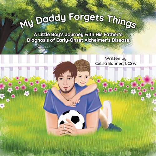 My Daddy Forgets Things: A Little Boy's Journey with His Father's ...