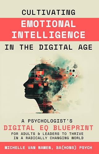 Cultivating Emotional Intelligence in the Digital Age: A Psychologist's ...