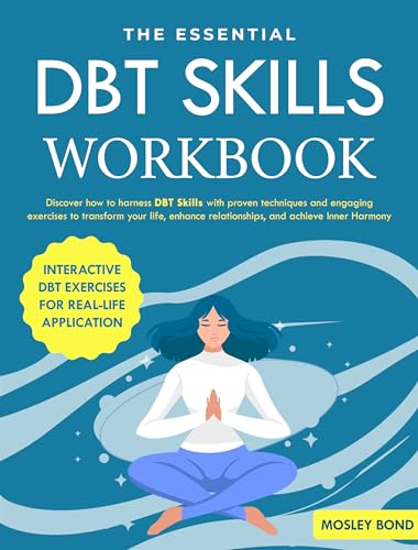 The Essential DBT Skills Workbook: Discover How to Harness DBT Skills ...