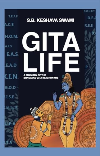 Gita Life: A Summary of the Bhagavad-gita in Acronyms by S.B. Keshava ...