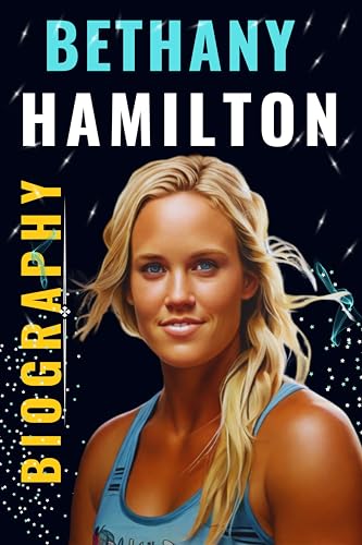 Bethany Hamilton biography: Beyond the Break, Extraordinary Life Story ...
