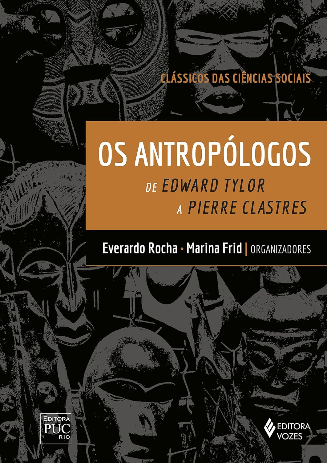 Os Antropólogos: De Edward Tylor a Pierre Clastres by Everardo P ...