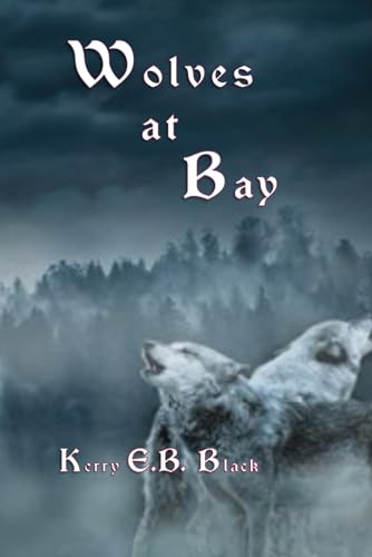 Wolves at Bay by Kerry E.B. Black | Goodreads
