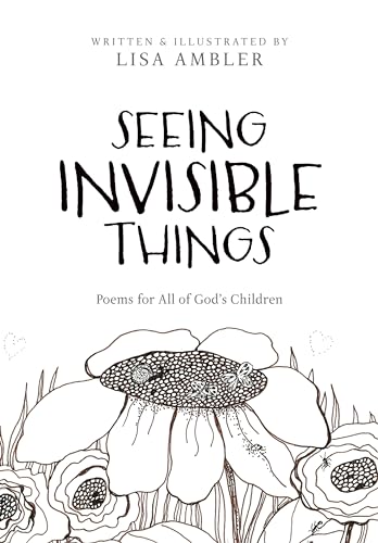 Seeing Invisible Things: Poems for All God's Children by Lisa Ambler ...
