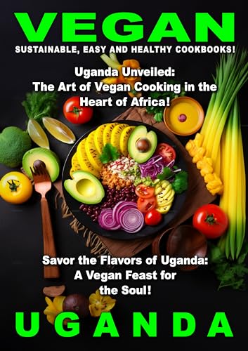 Vegan Uganda: Explore the essence of Ugandan Vegan Cuisine - a ...