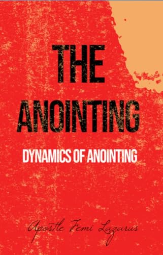 THE ANOINTING: Dynamics of the Anointing by Apostle Femi | Goodreads