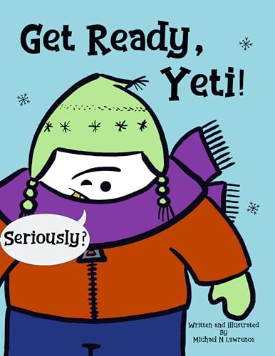 Get Ready, Yeti!: A Beginner Easy Reader by Michael Lawrence | Goodreads