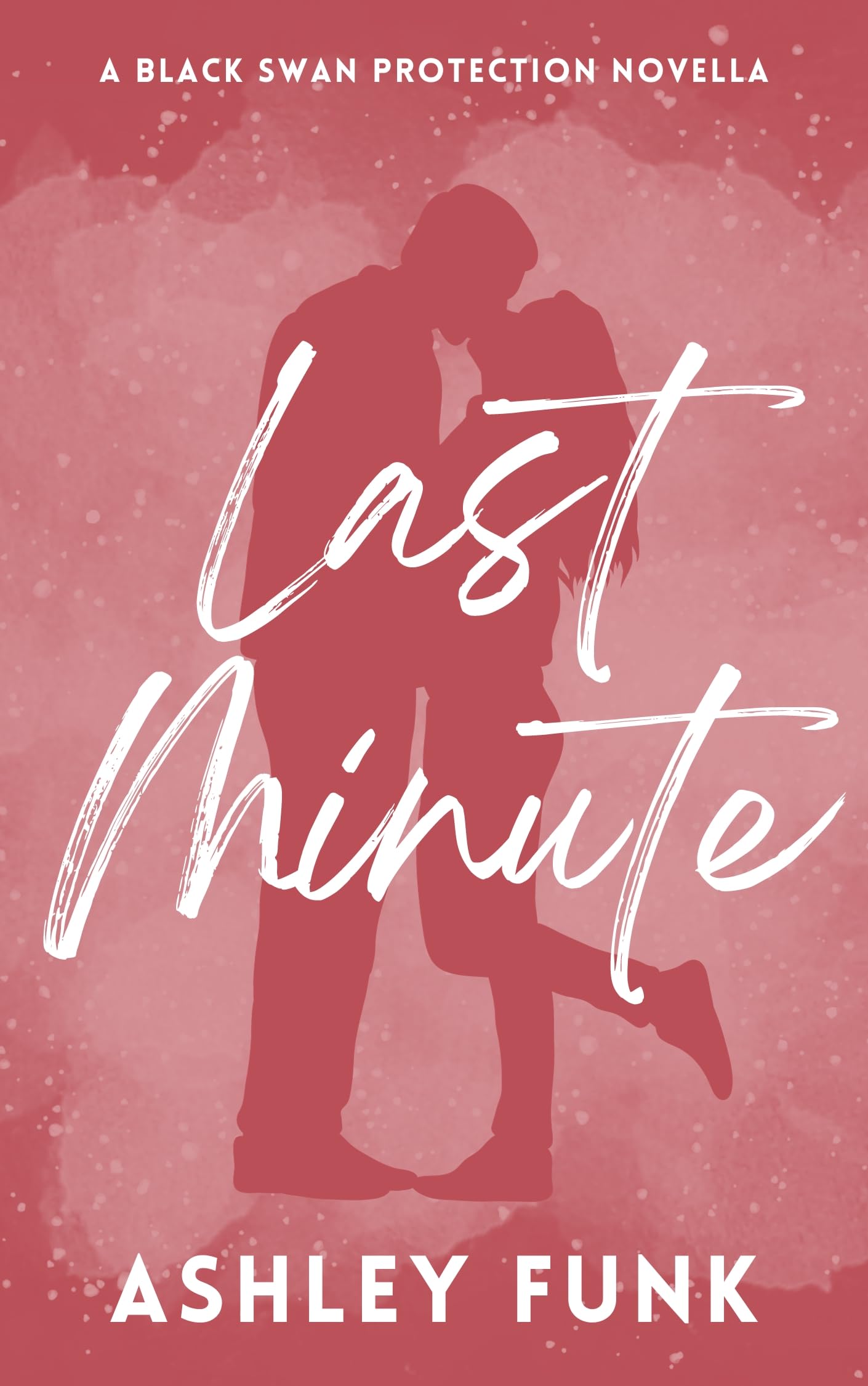 Last Minute: A Black Swan Protection Novella by Ashley Funk | Goodreads