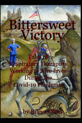 Bittersweet Victory: Tales of Respiratory Therapists Working to Save ...