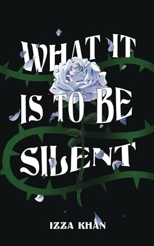 What it is to be Silent by Izza Khan | Goodreads