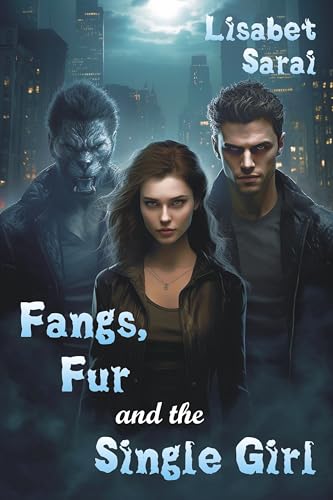 Fangs, Fur and the Single Girl by Lisabet Sarai | Goodreads