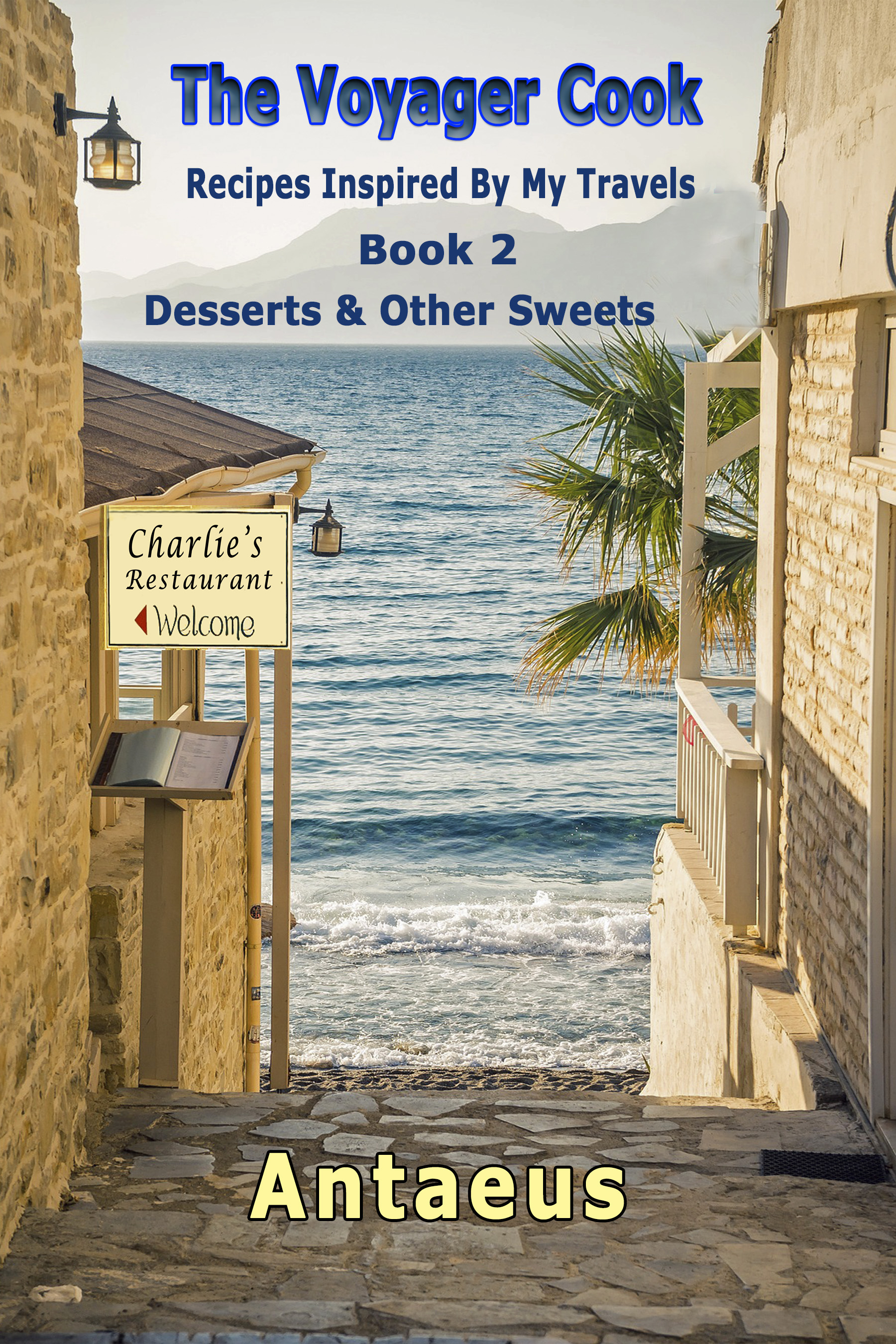 The Voyager Cook II: Recipes Inspired by My Travels. Book2 by Antaeus ...