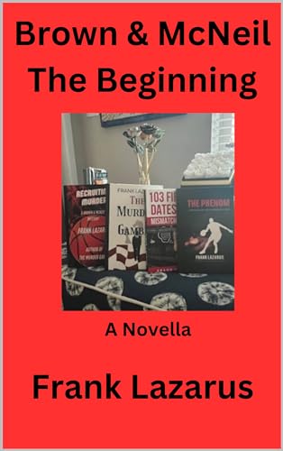 Brown and McNeil: The Beginning by Frank Lazarus | Goodreads