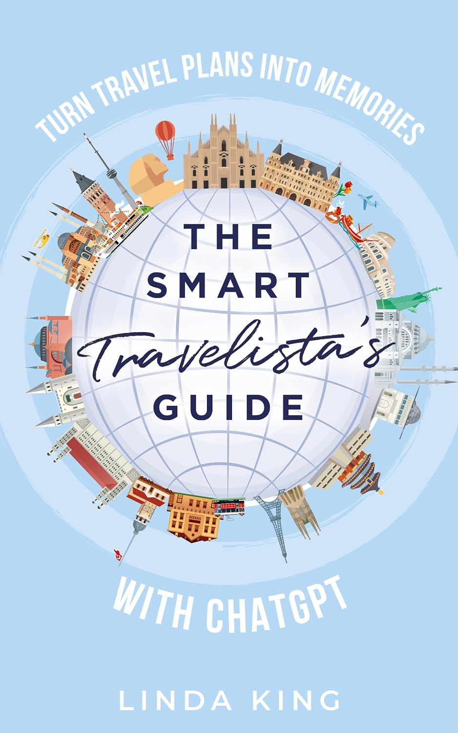 The Smart Travelista's Guide : Turn travel plans into memories with ...