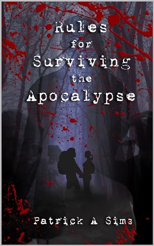 Rules for Surviving the Apocalypse by Patrick A. Sims | Goodreads