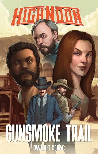 Gunsmoke Trail: a High Noon novel by Dwight Cenac | Goodreads