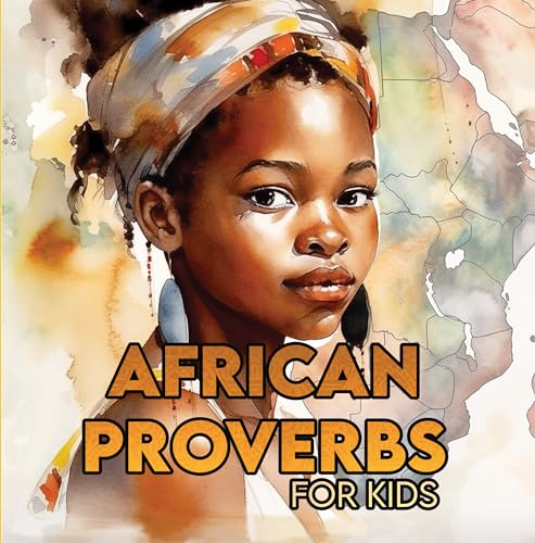 African Proverbs for Kids: Celebrate your African heritage with ...