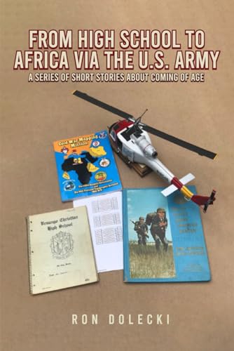 From High School to Africa Via the U.S. Army: A Series of Short Stories ...
