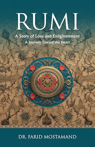 Rumi: A Story of Love and Enlightenment. A Journey Toward the Heart by ...