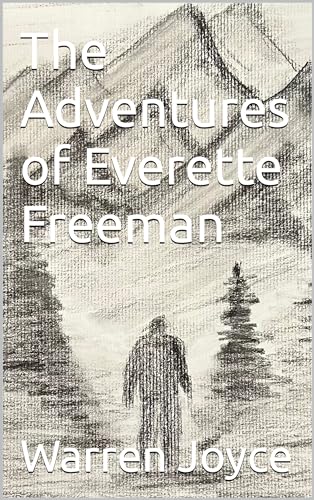 The Adventures of Everette Freeman by Warren J. Joyce | Goodreads