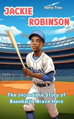 Jackie Robinson: The Incredible Story of Baseball's Brave Hero ...