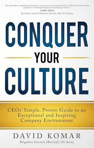 Conquer Your Culture: CEOs’ Simple, Proven Guide to an Exceptional and ...