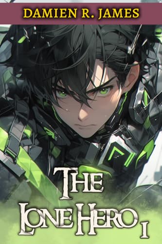 The Lone Hero 1: A Fantasy LitRPG Isekai Adventure by Damien R. James ...