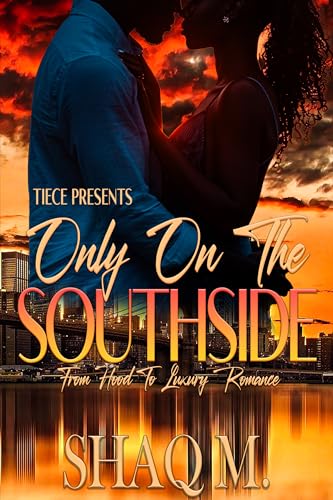 Only On The Southside: From Hood To Luxury Romance, Urban Fiction Story ...