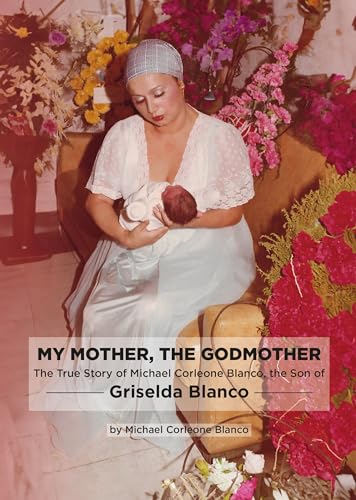 My Mother, The Godmother: The True Story of Michael Corleone Blanco ...