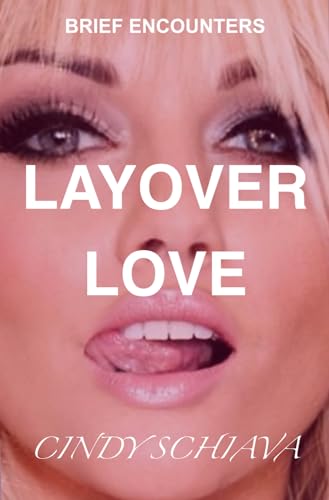 Layover Love: A lesbian discovers another kind of pleasure on a layover by Cindy Schiava | Goodreads