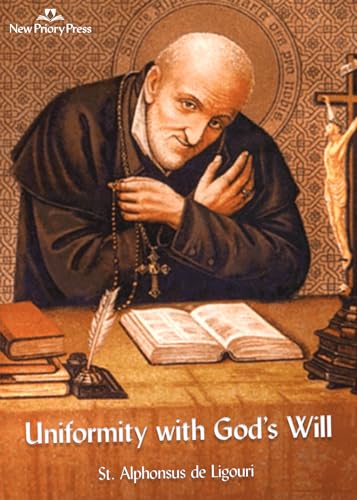 Uniformity with God's Will by Alphonsus de Ligouri | Goodreads