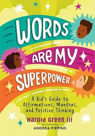 Words Are My Superpower: A Kid's Guide to Affirmations, Mantras, and ...