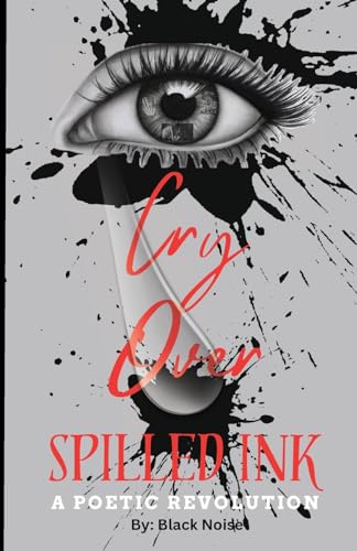 I Cry Over Spilled Ink: A Poetic Revolution by Black Noise | Goodreads