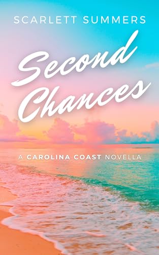 Second Chances: A Carolina Coast Novella by Scarlett Summers | Goodreads