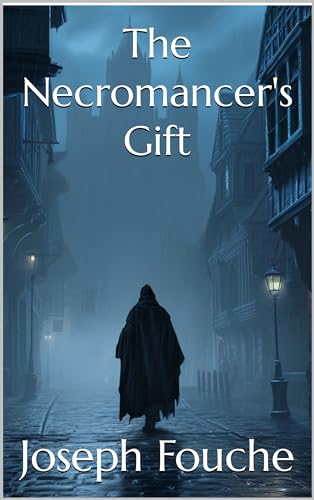 The Necromancer's Gift by Joseph Fouché | Goodreads