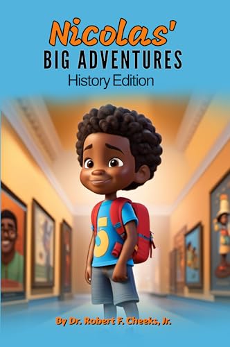 Nicolas' Big Adventures: History Edition by Dr. Robert F. Cheeks Jr ...