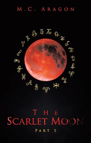 The Scarlet Moon: Part 1 by M.C. Aragon | Goodreads